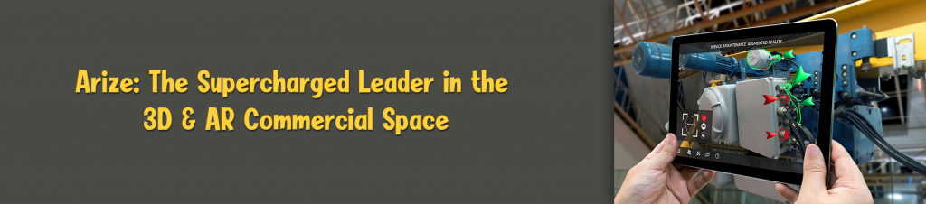 Why Arize is a Supercharged Leader in the 3D and AR Commercial Space