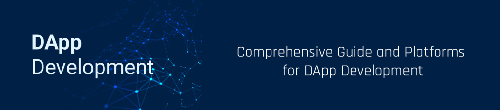 A Comprehensive Guide and Platforms for DApp Development - Juego Studio