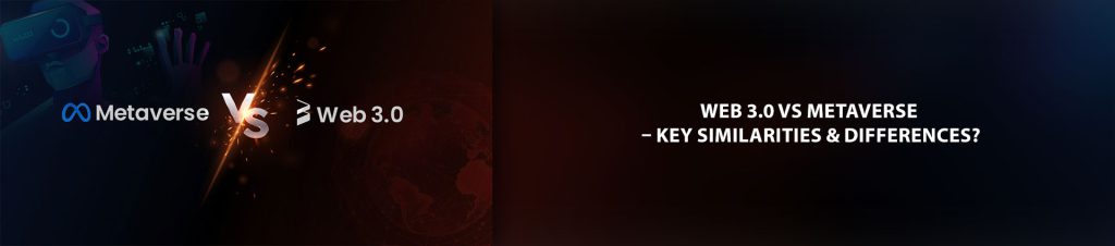 The Key Similarities and Differences Between Web 3.0 and Metaverse