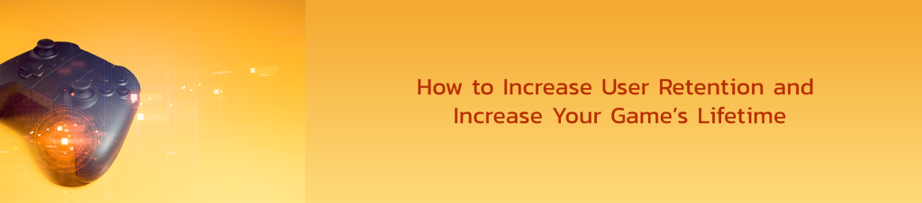 How to Improve Your Game's User Retention?: Perfect Guide