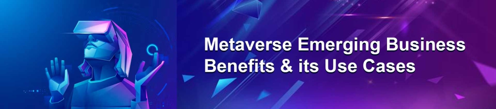Metaverse Use Cases | Metaverse Benefits for Business