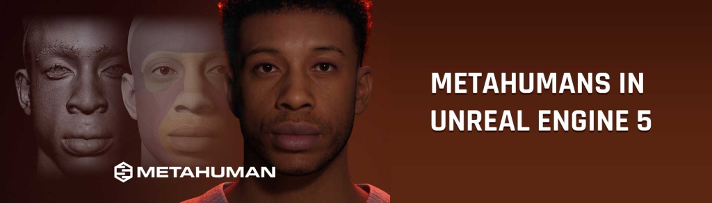 A Comprehensive Guide About Unreal Engine Metahuman