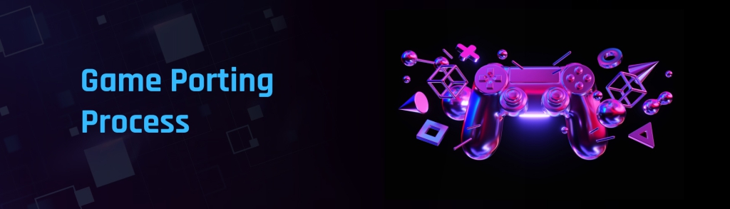 A Detail Guide on Game Porting Process - Juego Studio