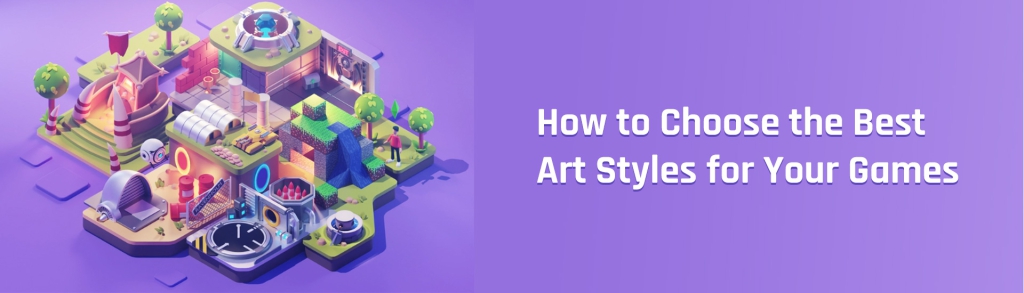 A Guide to Choosing the Right Art Style for Your Game